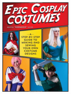 Giveaway- Epic Cosplay Costumes: A Step-by-Step Guide to Making and ...